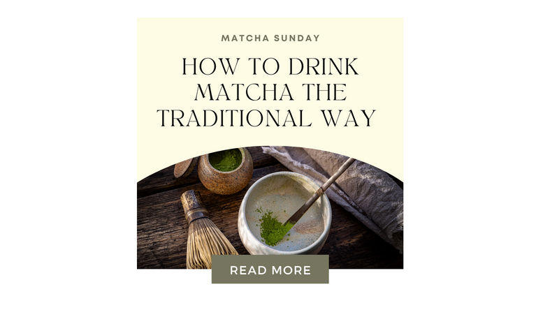 7 ways of drinking Matcha: The Traditional Way and Beyond